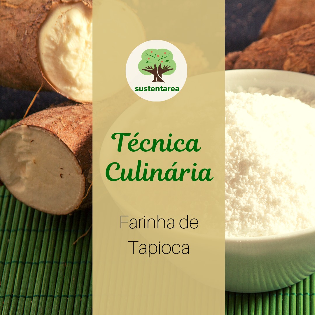 Técnica Culinária: Farinha de tapioca - Sustentarea